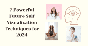 7 Powerful Future Self Visualization Techniques for 2025